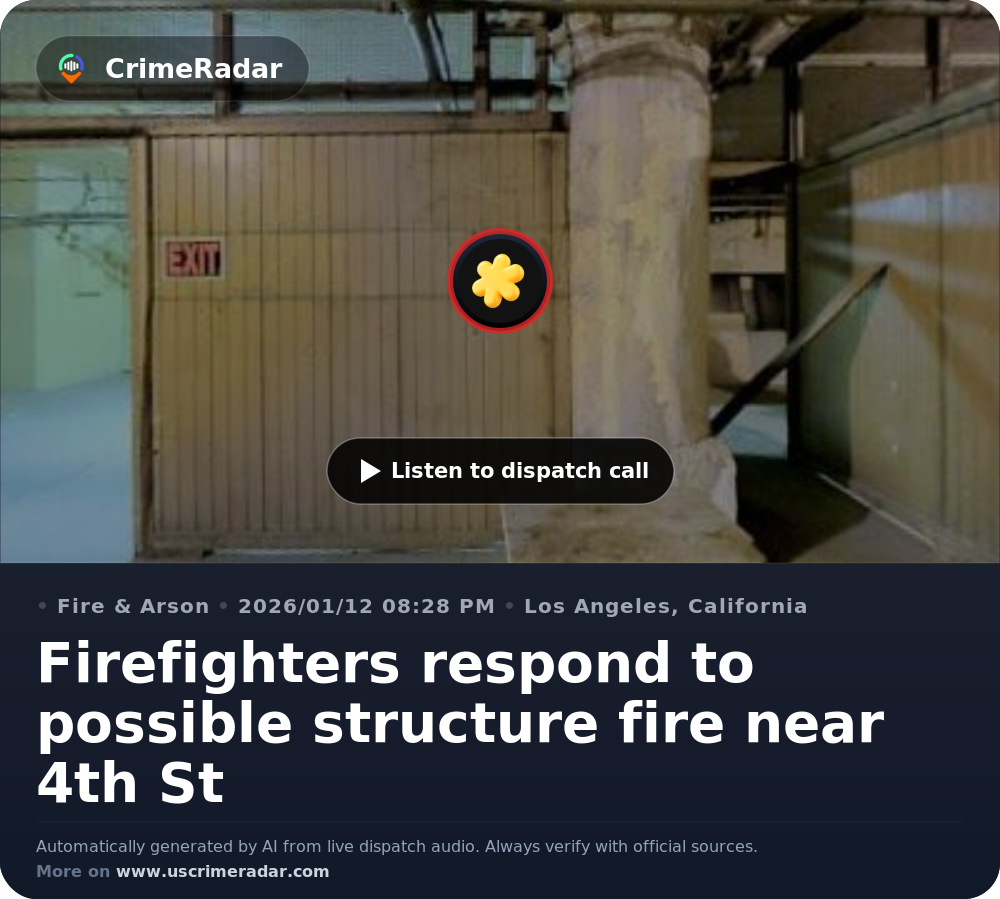 Firefighters respond to possible structure fire near 4th St, Los ...