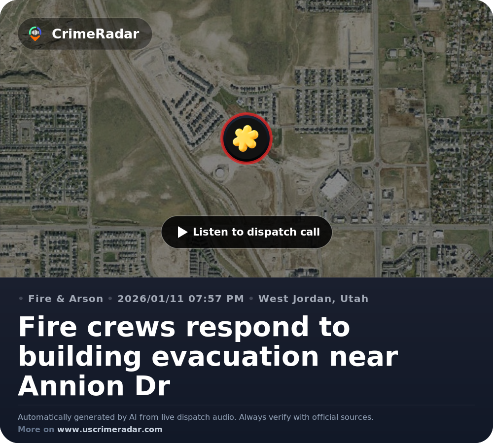 Fire crews respond to building evacuation near Annion Dr, West Jordan ...