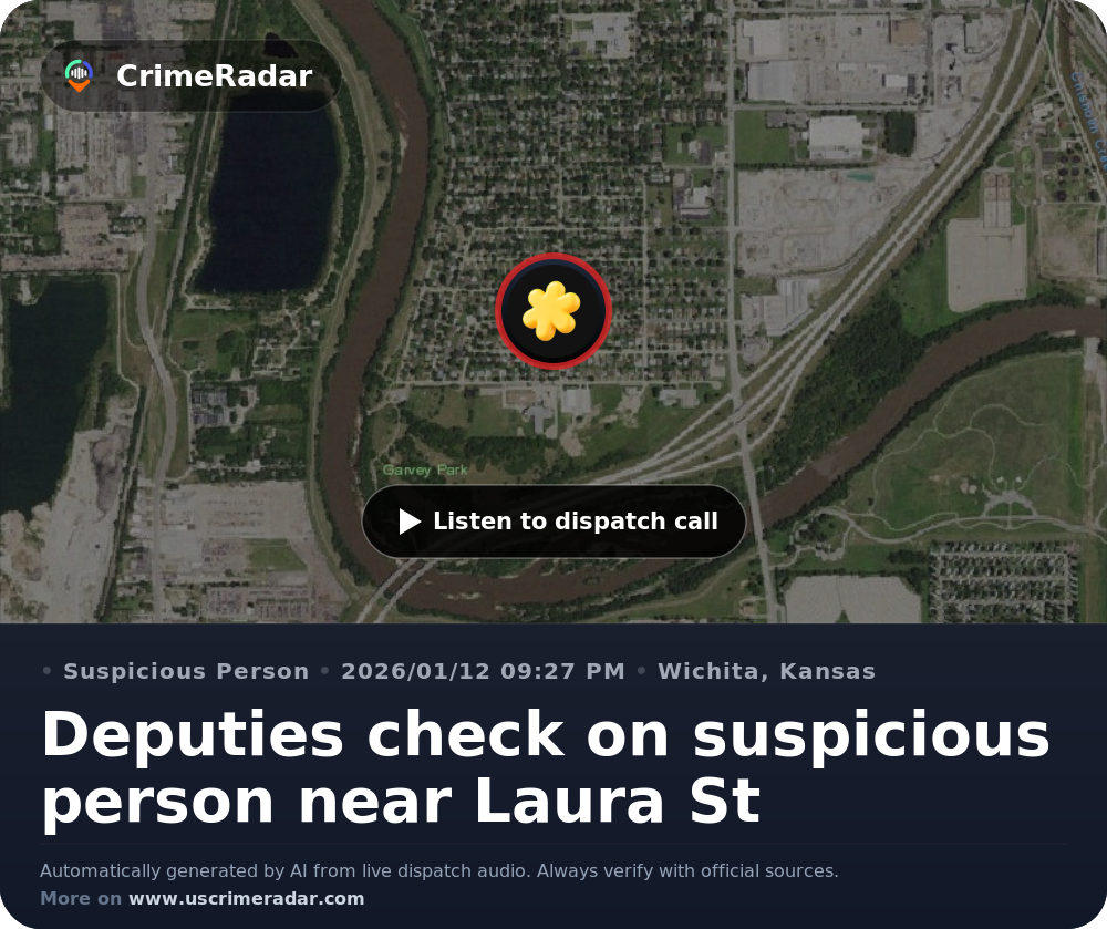 Deputies check on suspicious person near Laura St, Wichita KS | CrimeRadar