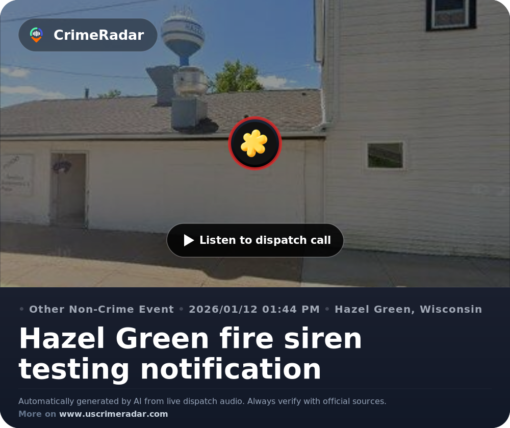 Hazel Green fire siren testing notification, Hazel Green WI | CrimeRadar