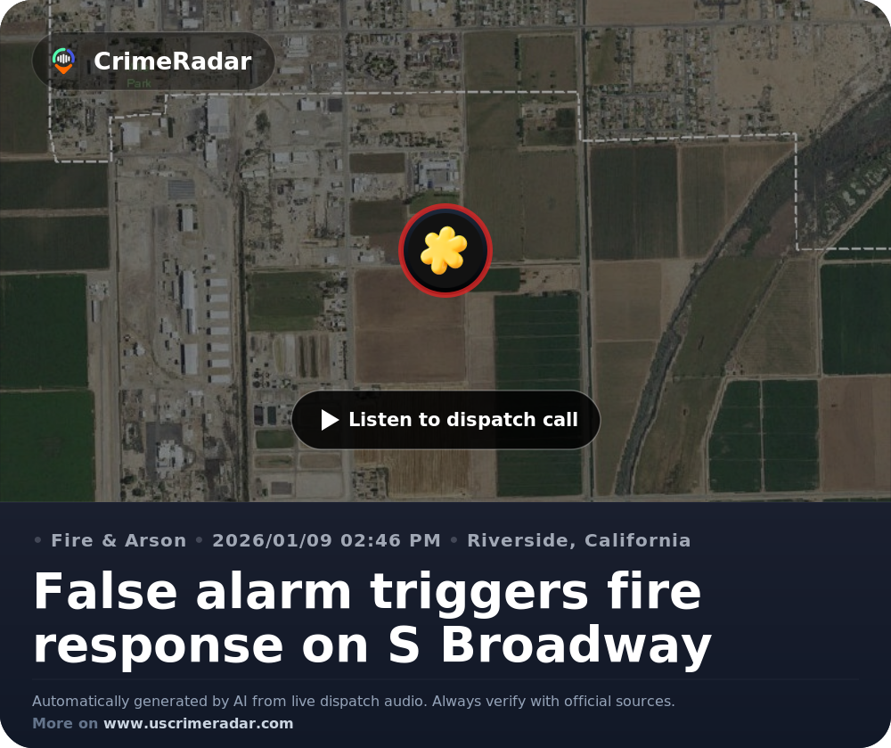 False alarm triggers fire response on S Broadway, Riverside County CA ...