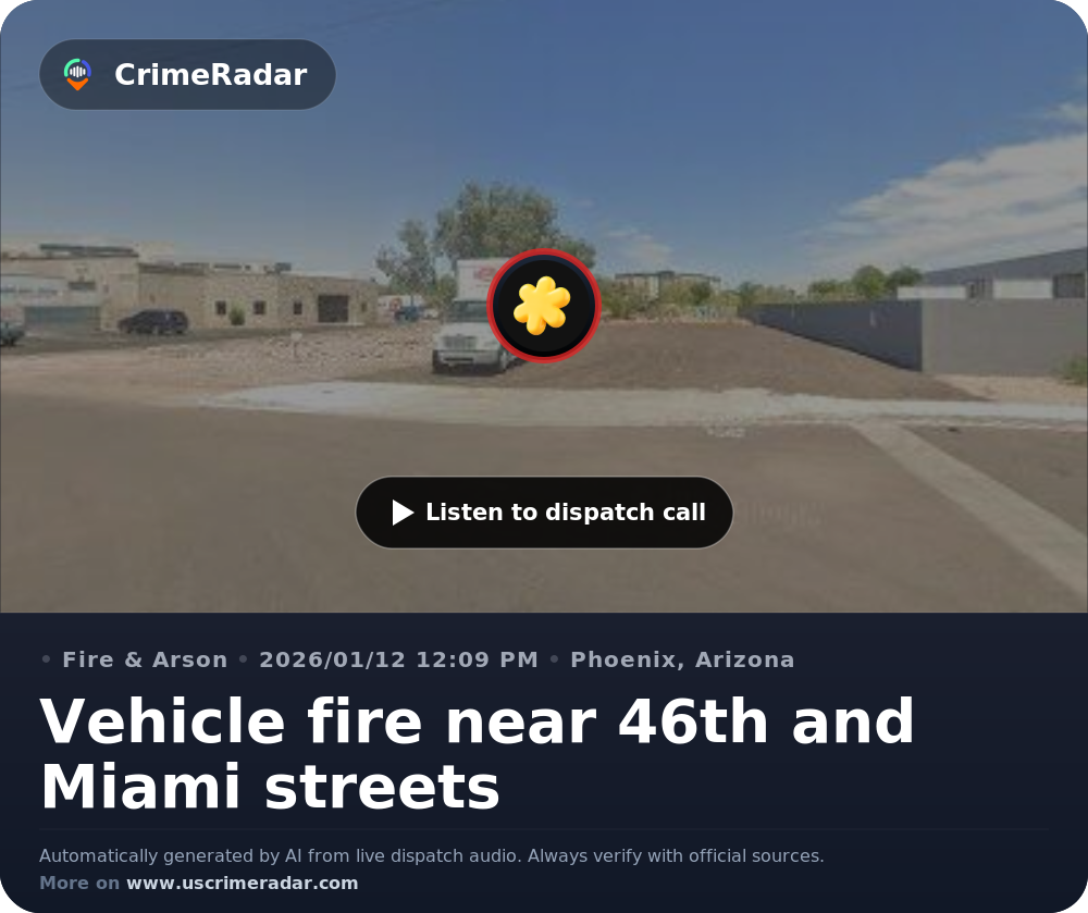 Vehicle fire near 46th and Miami streets, Phoenix AZ | CrimeRadar