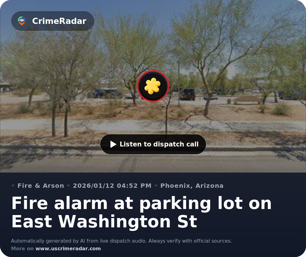 Fire alarm at parking lot on East Washington St, Phoenix AZ | CrimeRadar