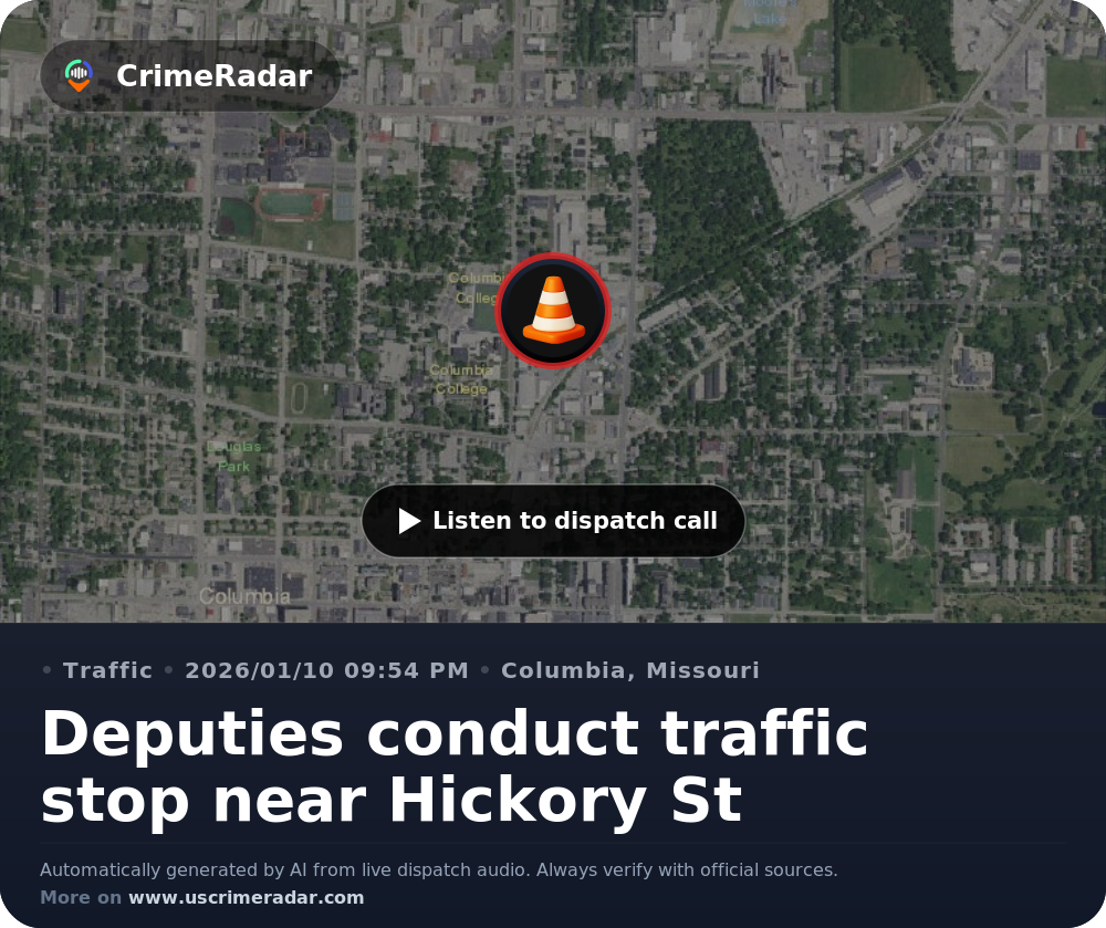 Deputies conduct traffic stop near Hickory St, Columbia MO | CrimeRadar