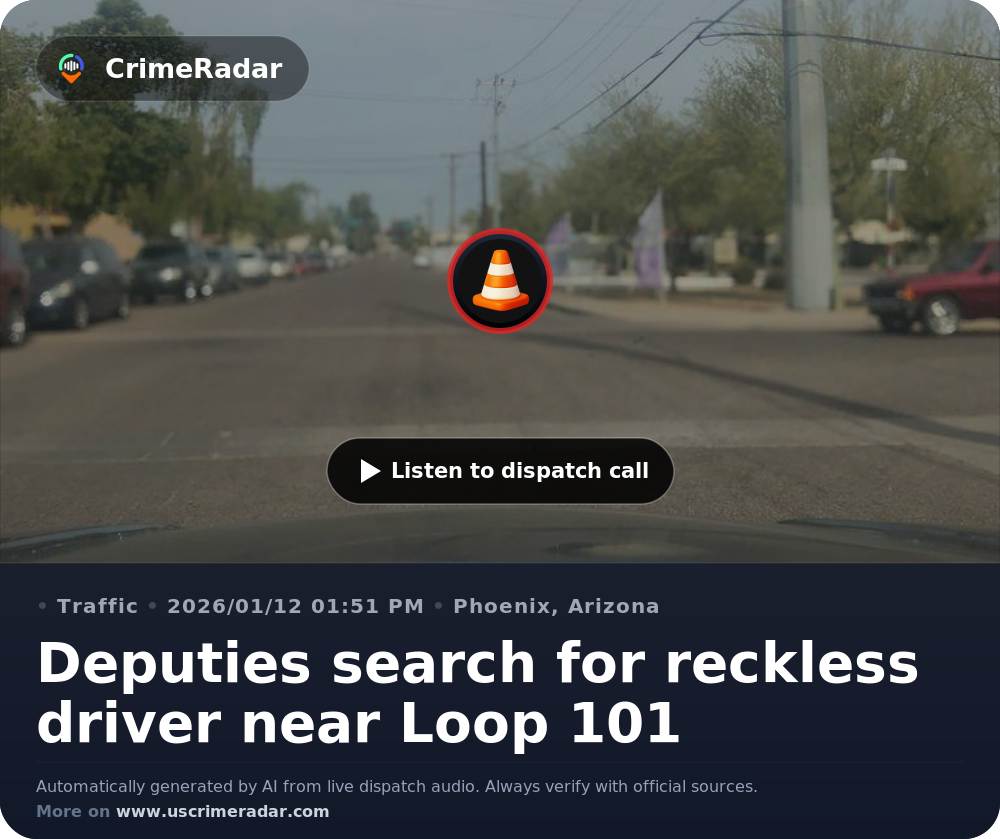 Deputies search for reckless driver near Loop 101, Phoenix AZ | CrimeRadar