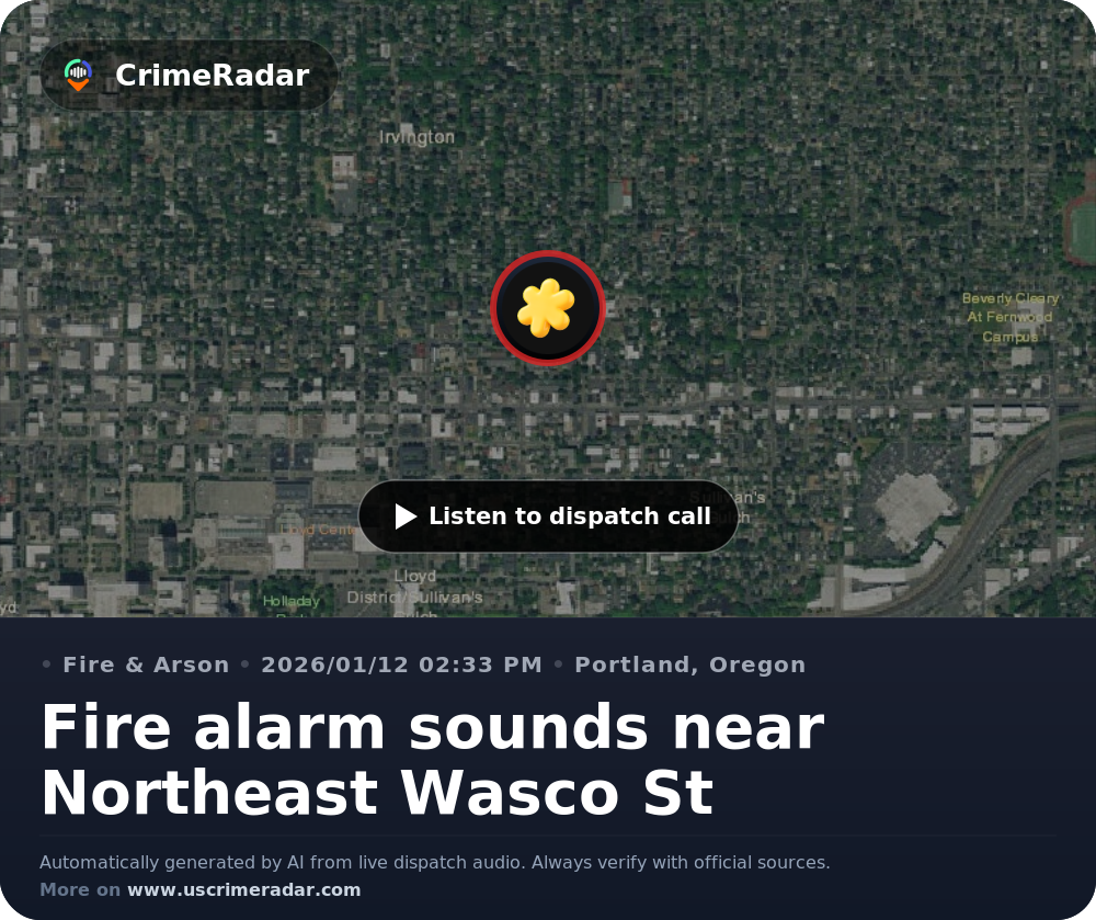 Fire alarm sounds near Northeast Wasco St, Portland OR | CrimeRadar