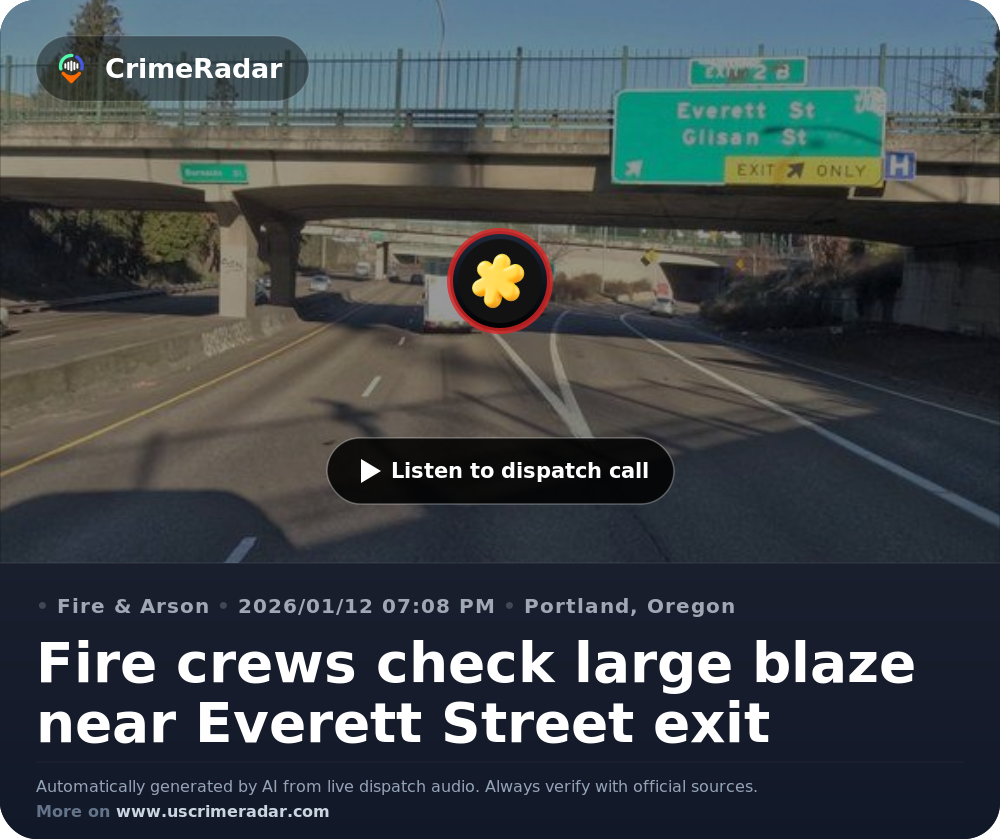 Fire crews check large blaze near Everett Street exit, Portland OR ...