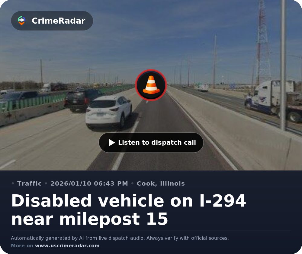Disabled vehicle on I-294 near milepost 15, Cook County IL | CrimeRadar