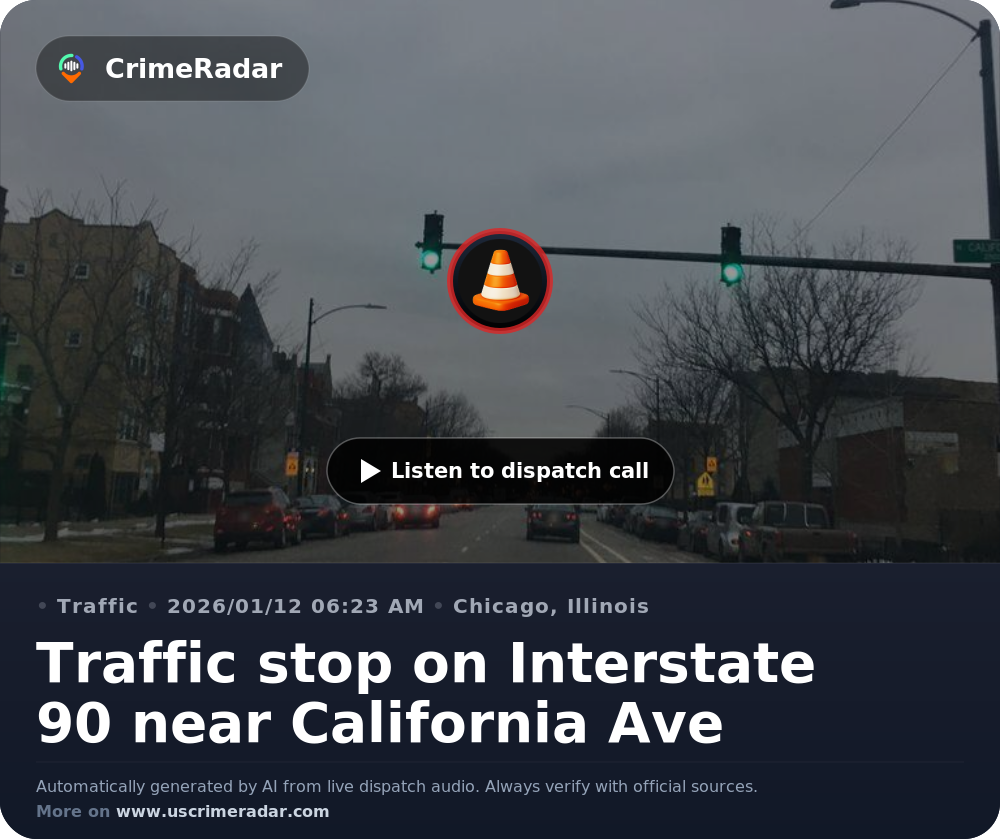 Traffic stop on Interstate 90 near California Ave, Chicago IL | CrimeRadar