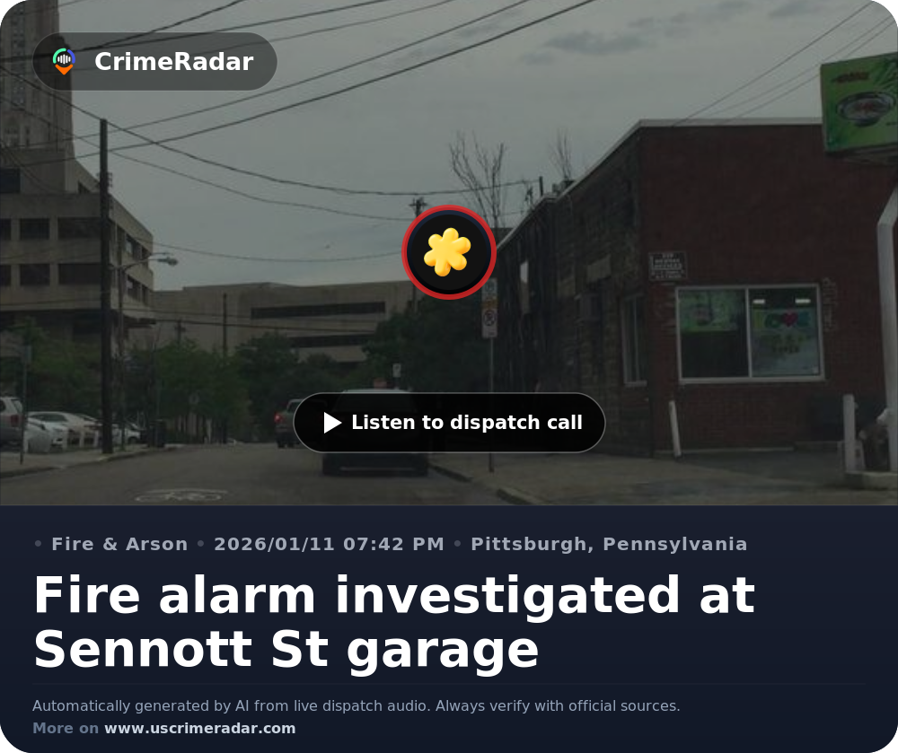 Fire alarm investigated at Sennott St garage, Pittsburgh PA | CrimeRadar