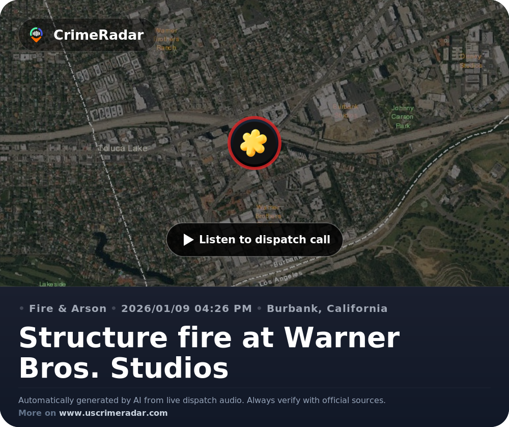 Structure fire at Warner Bros. Studios, Burbank CA | CrimeRadar