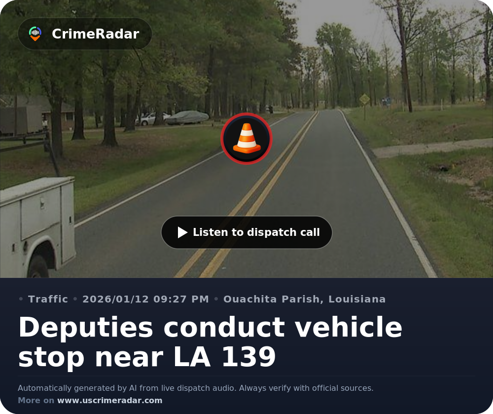 Deputies conduct vehicle stop near LA 139, Ouachita Parish LA | CrimeRadar