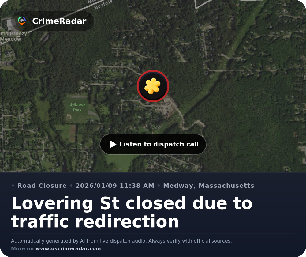 Lovering St closed due to traffic redirection, Medway MA | CrimeRadar