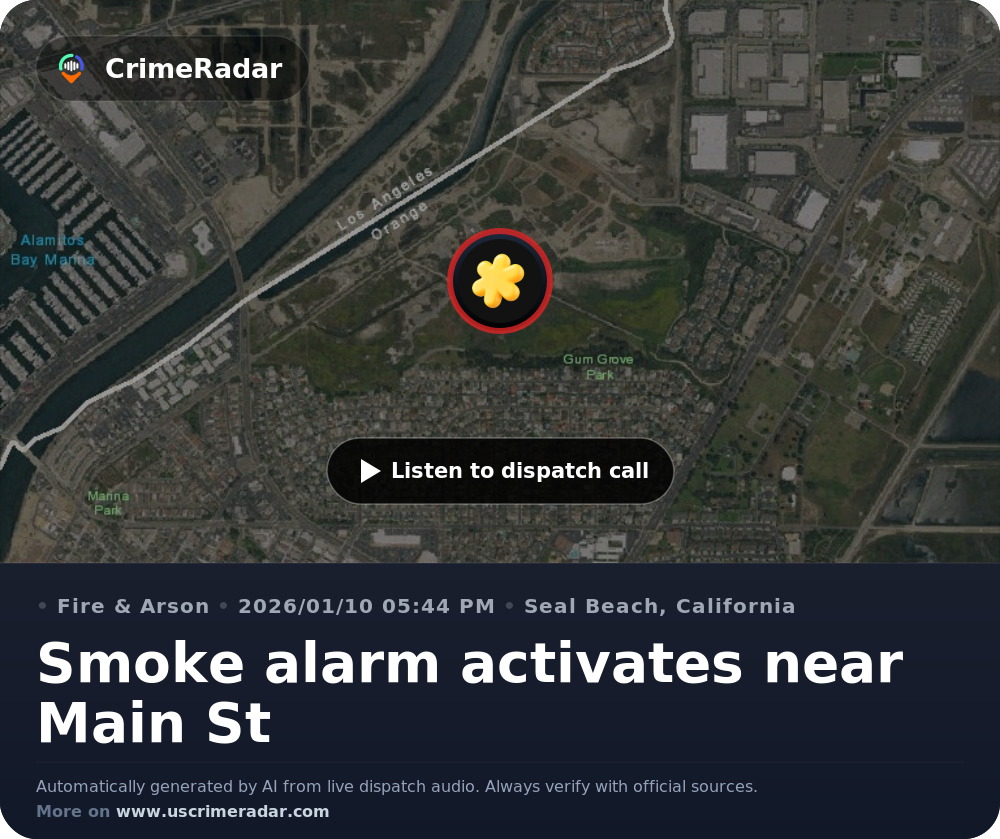 Smoke alarm activates near Main St, Seal Beach CA | CrimeRadar