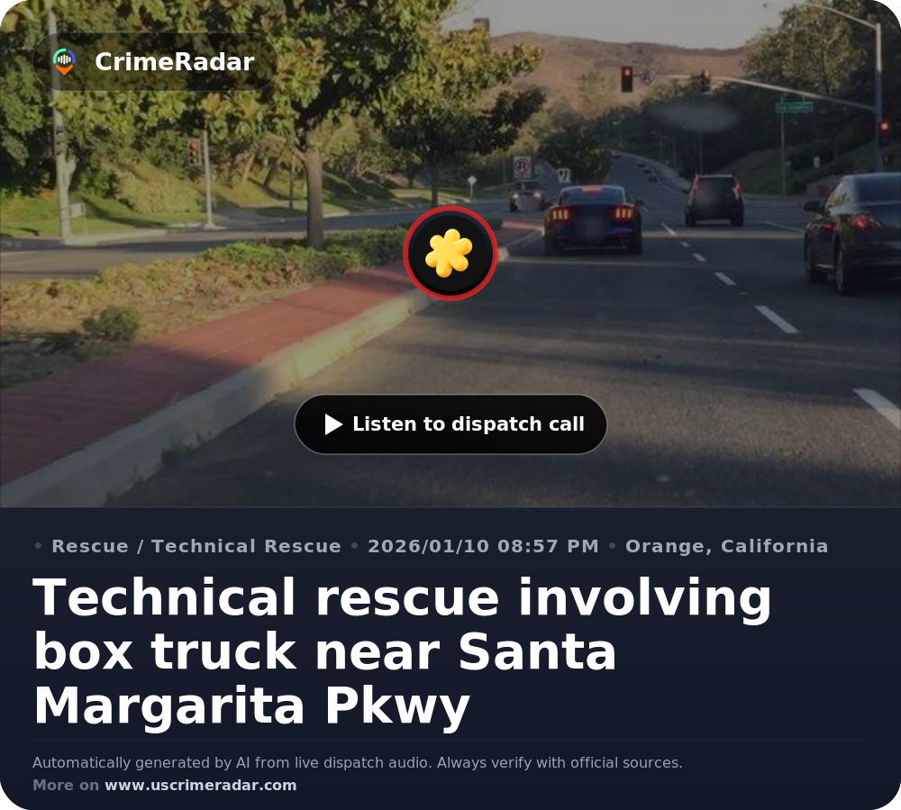 Technical rescue involving box truck near Santa Margarita Pkwy, Orange ...