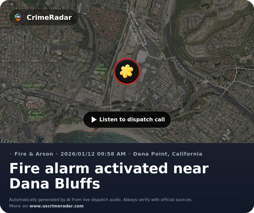 Fire alarm activated near Dana Bluffs, Dana Point CA | CrimeRadar