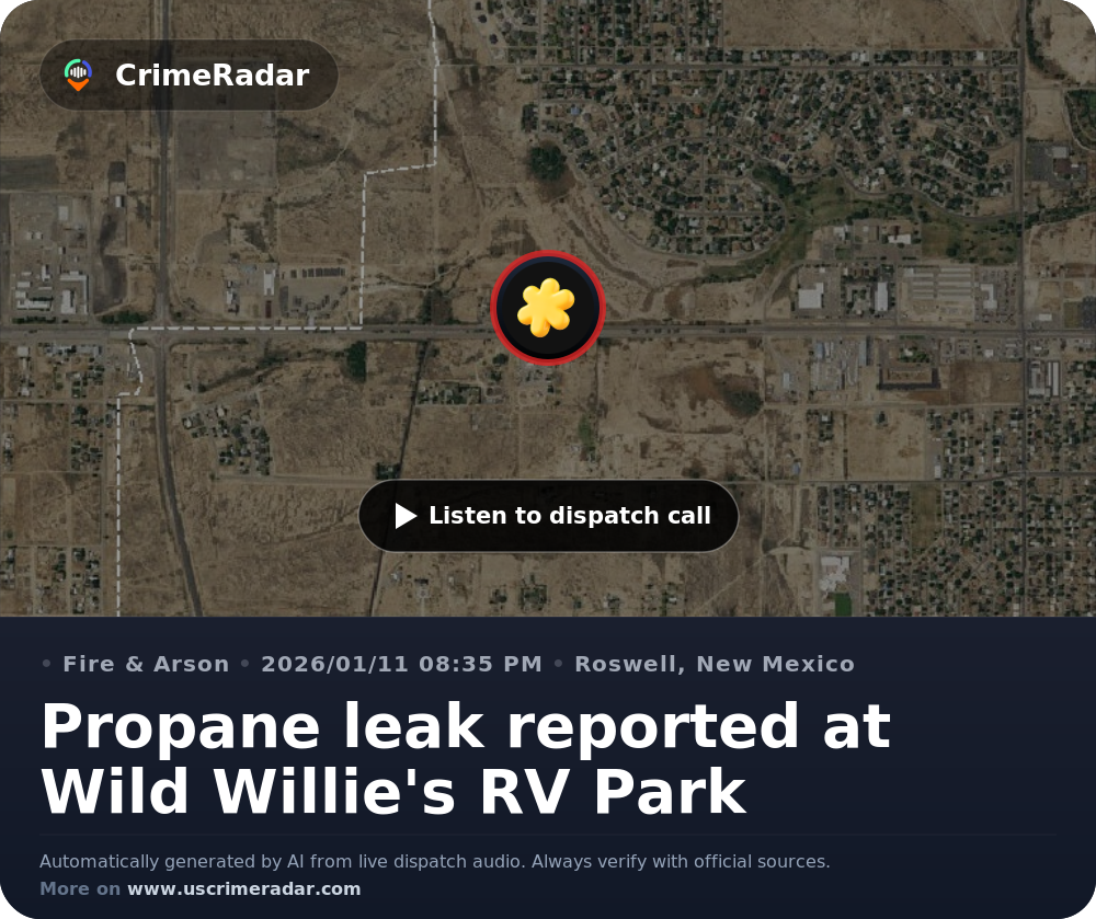 Propane leak reported at Wild Willie's RV Park, Roswell NM | CrimeRadar