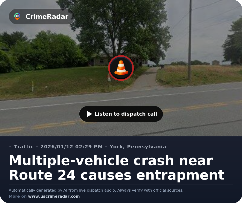 Multiple-vehicle crash near Route 24 causes entrapment, York County PA ...