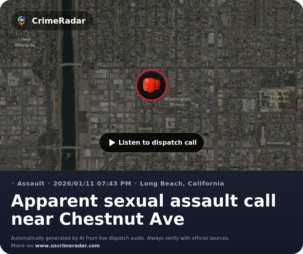 Apparent sexual assault call near Chestnut Ave, Long Beach CA | CrimeRadar