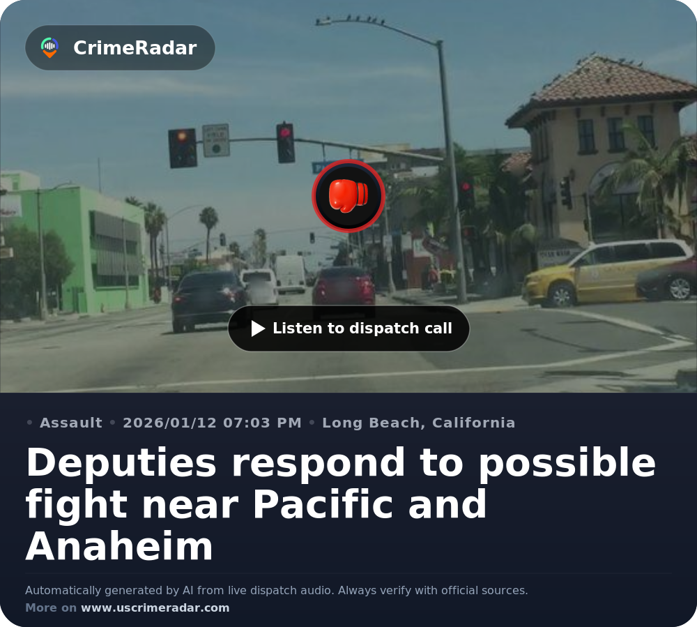 Deputies respond to possible fight near Pacific and Anaheim, Long Beach ...