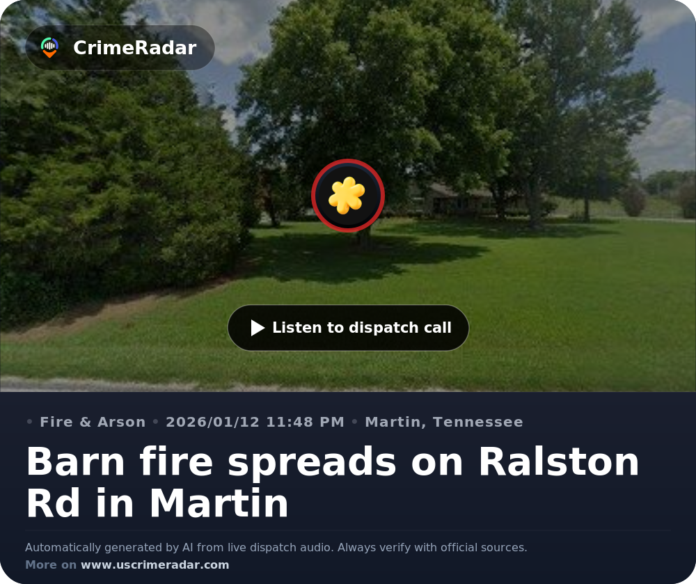 Barn fire spreads on Ralston Rd in Martin, Martin TN | CrimeRadar