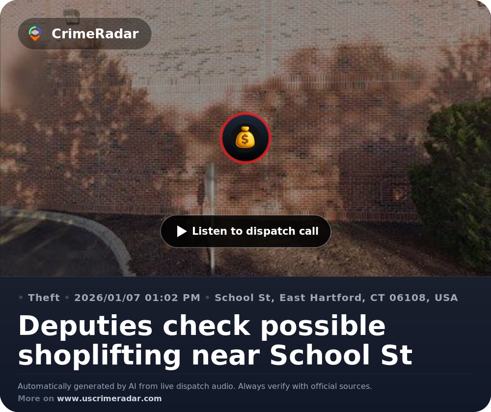 Deputies check possible shoplifting near School St, East Hartford CT ...