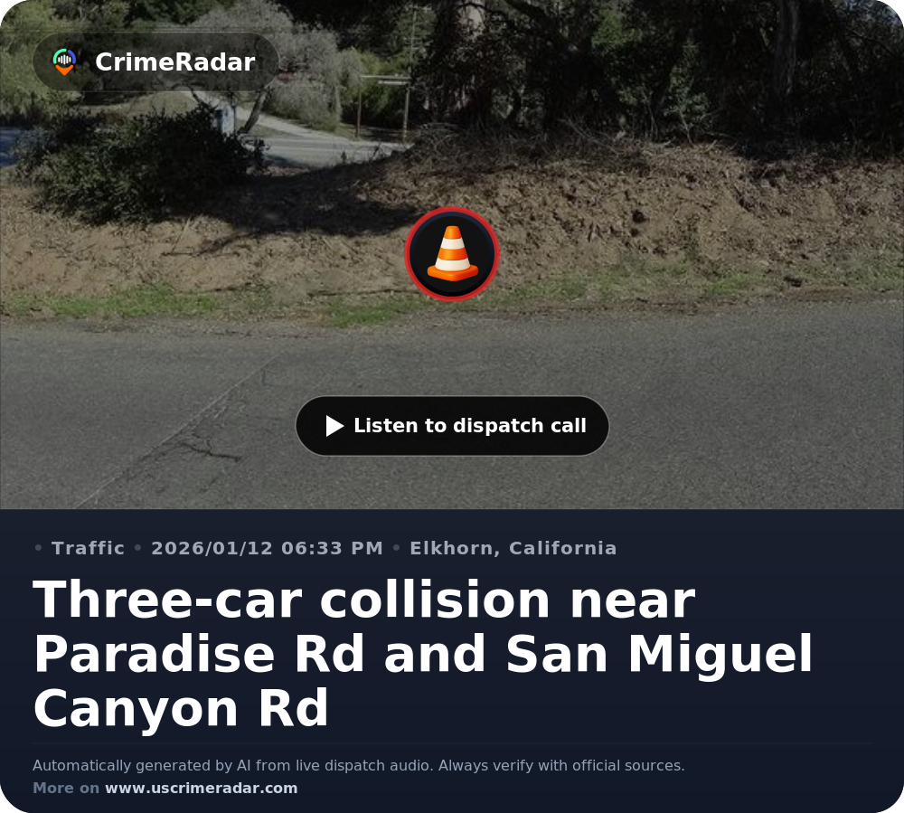 Three-car collision near Paradise Rd and San Miguel Canyon Rd, Elkhorn ...