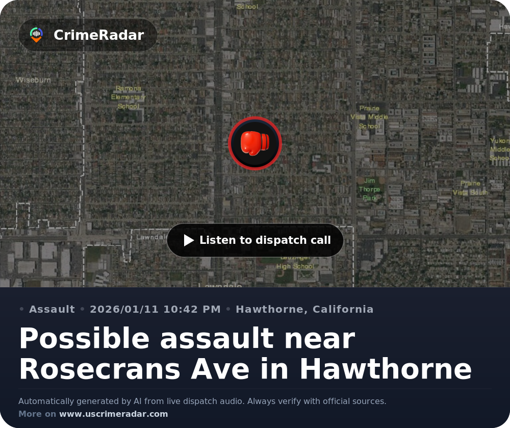 Possible assault near Rosecrans Ave in Hawthorne, Hawthorne CA | CrimeRadar