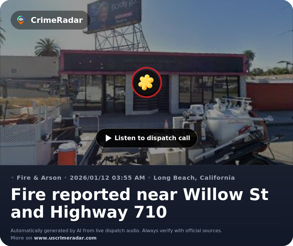 Fire reported near Willow St and Highway 710, Long Beach CA | CrimeRadar
