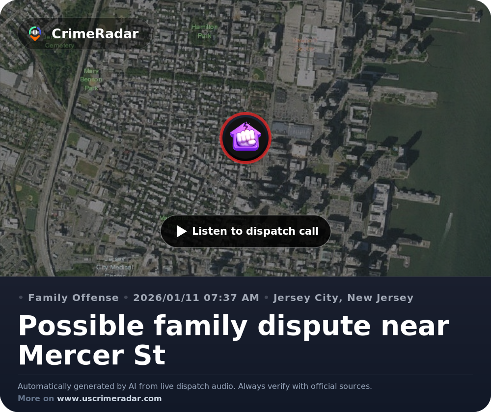 Possible family dispute near Mercer St, Jersey City NJ | CrimeRadar