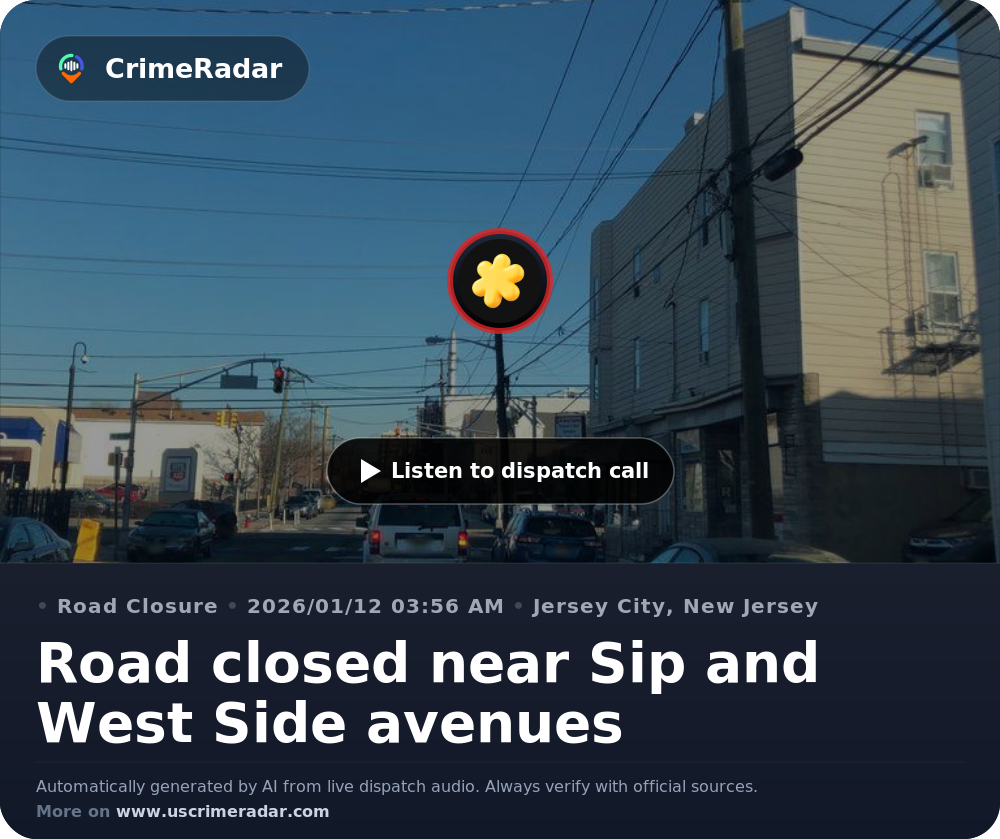 Road closed near Sip and West Side avenues, Jersey City NJ | CrimeRadar