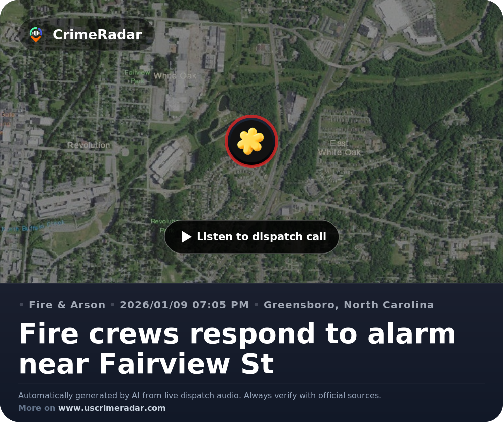 Fire crews respond to alarm near Fairview St, Greensboro NC | CrimeRadar