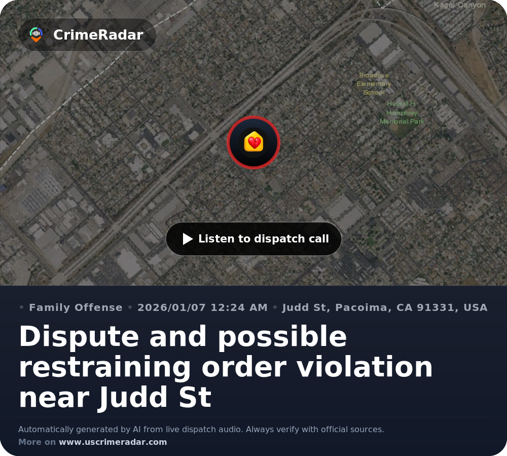 Dispute and possible restraining order violation near Judd St, Los ...