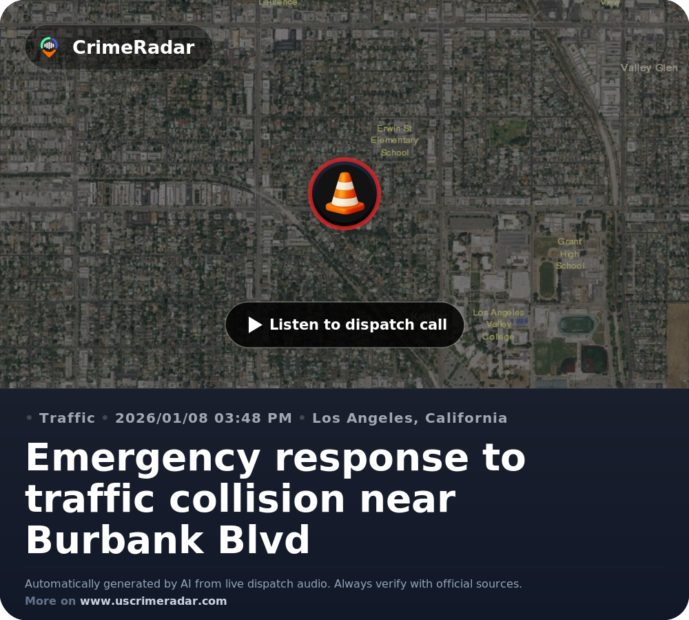 Emergency response to traffic collision near Burbank Blvd, Los Angeles ...