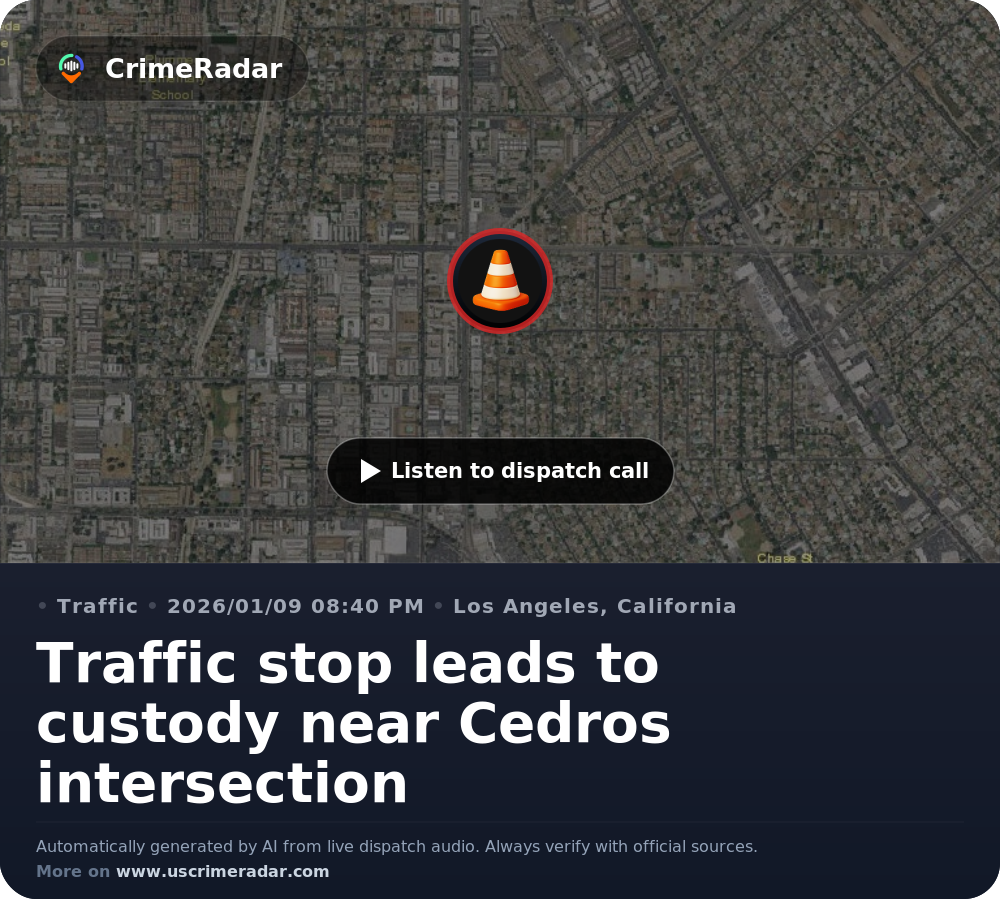 Traffic stop leads to custody near Cedros intersection, Los Angeles CA ...