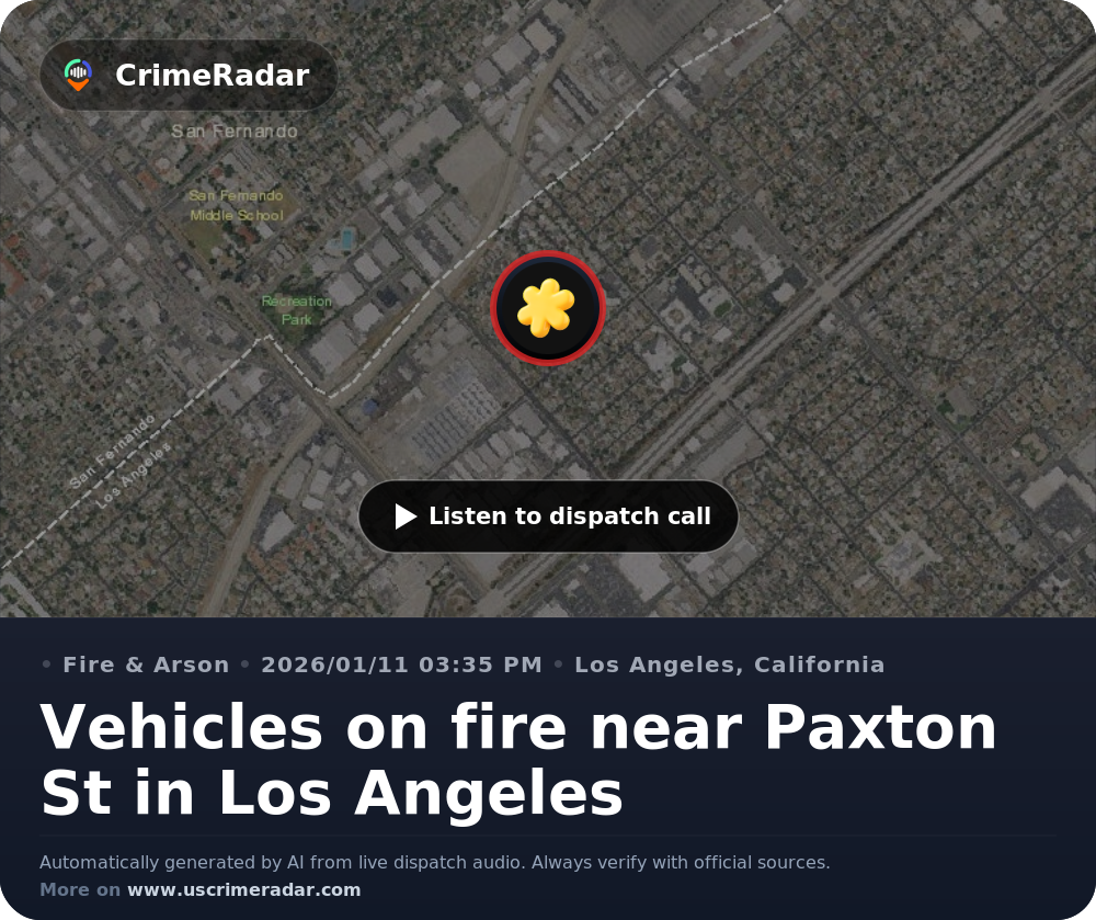 Vehicles on fire near Paxton St in Los Angeles, Los Angeles CA | CrimeRadar