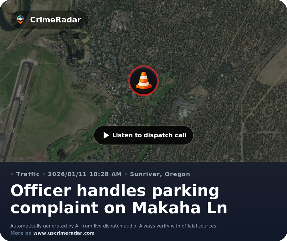 Officer handles parking complaint on Makaha Ln, Sunriver OR | CrimeRadar