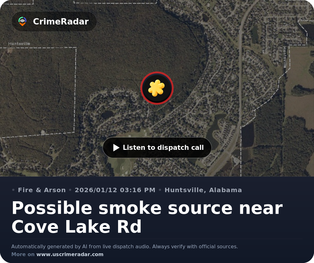 Possible smoke source near Cove Lake Rd, Huntsville AL | CrimeRadar