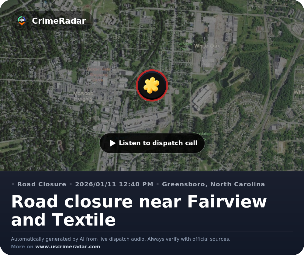 Road closure near Fairview and Textile, Greensboro NC | CrimeRadar