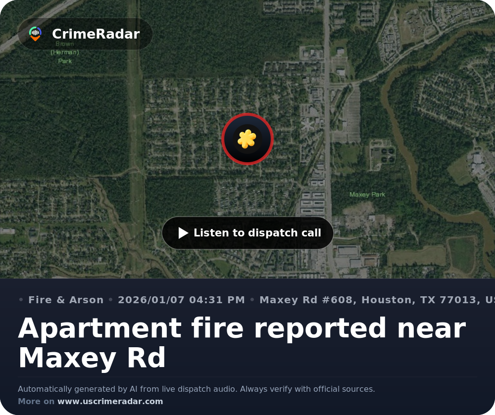 Apartment fire reported near Maxey Rd, Houston TX | CrimeRadar