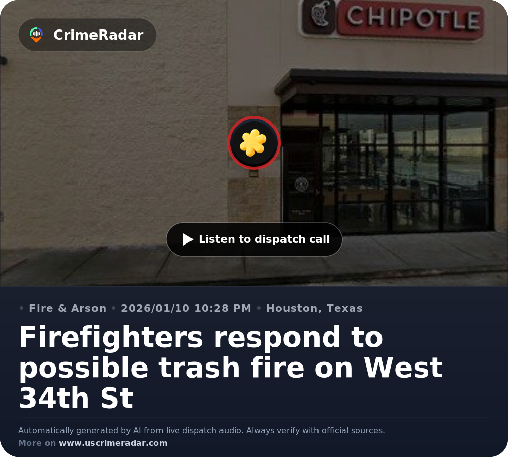 Firefighters respond to possible trash fire on West 34th St, Houston TX ...