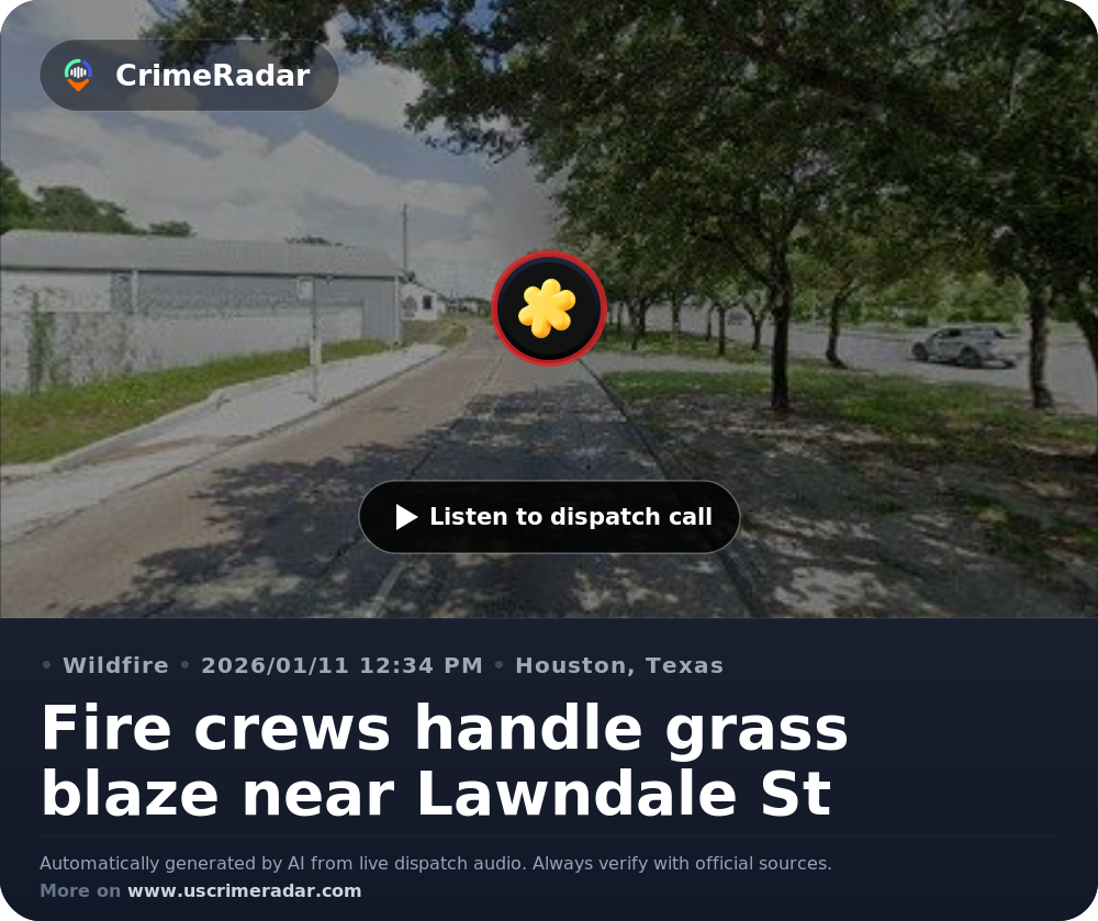 Fire crews handle grass blaze near Lawndale St, Houston TX | CrimeRadar