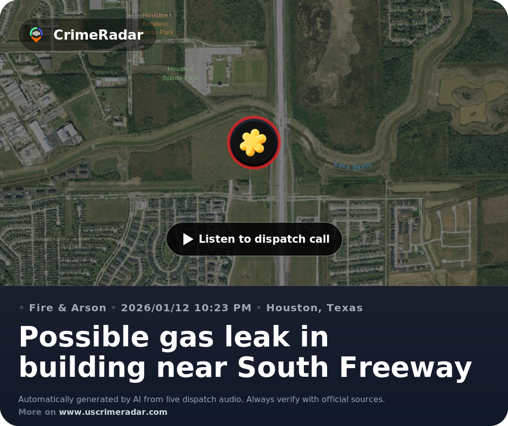 Possible gas leak in building near South Freeway, Houston TX | CrimeRadar