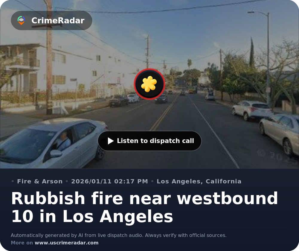 Rubbish fire near westbound 10 in Los Angeles, Los Angeles CA | CrimeRadar