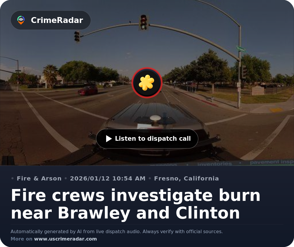 Fire crews investigate burn near Brawley and Clinton, Fresno CA ...