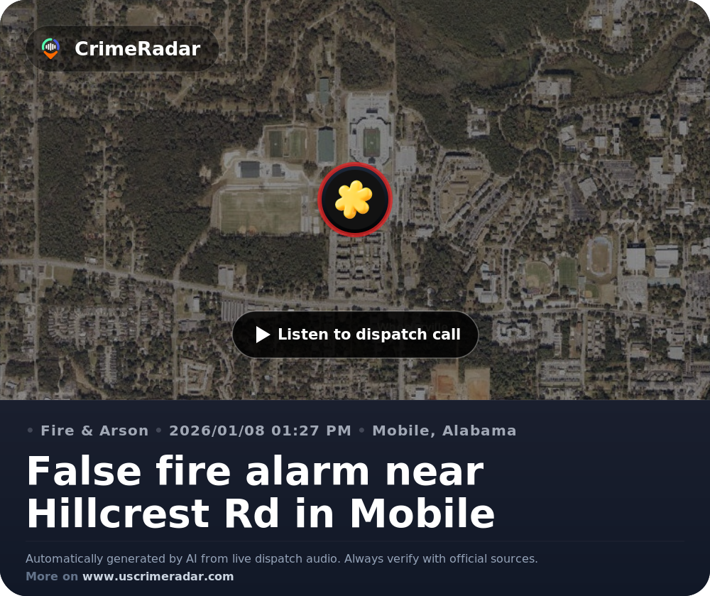 False fire alarm near Hillcrest Rd in Mobile, Mobile AL | CrimeRadar