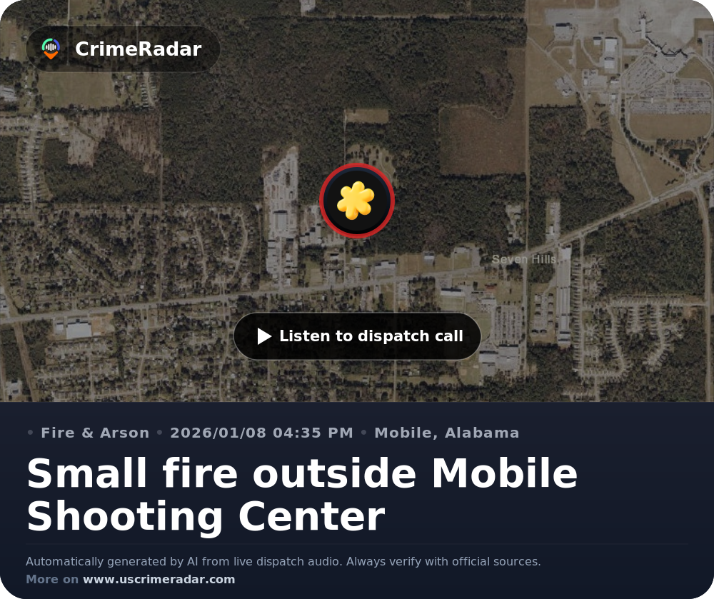 Small fire outside Mobile Shooting Center, Mobile AL | CrimeRadar