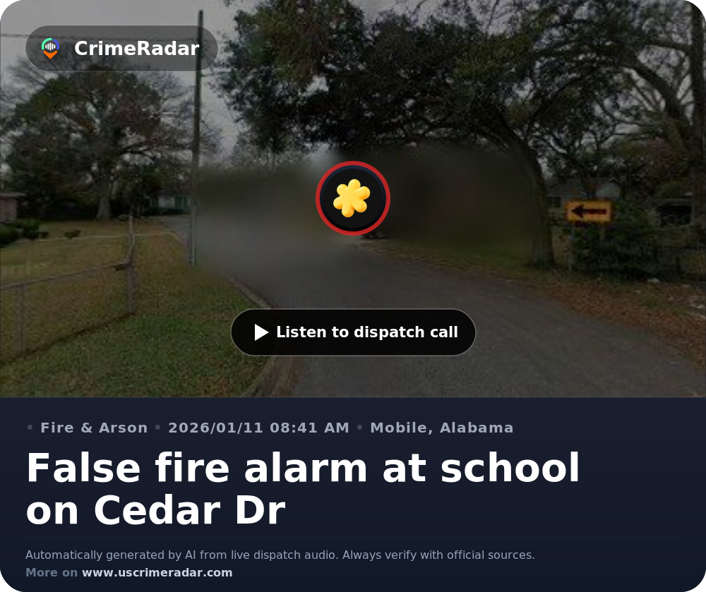 False fire alarm at school on Cedar Dr, Mobile AL | CrimeRadar