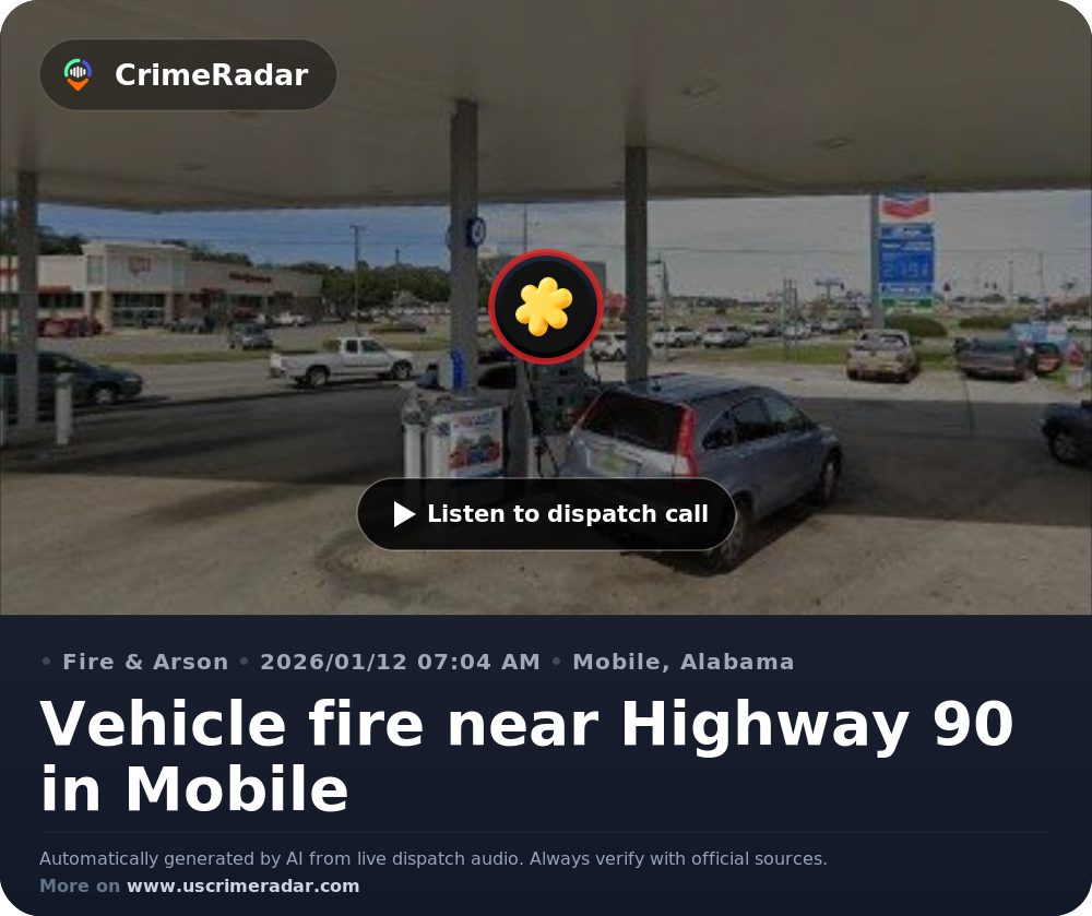 Vehicle fire near Highway 90 in Mobile, Mobile AL | CrimeRadar