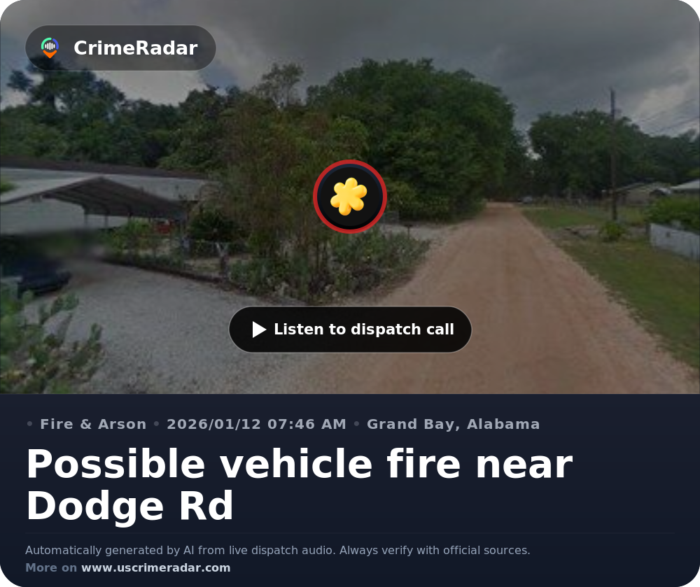 Possible vehicle fire near Dodge Rd, Grand Bay AL | CrimeRadar